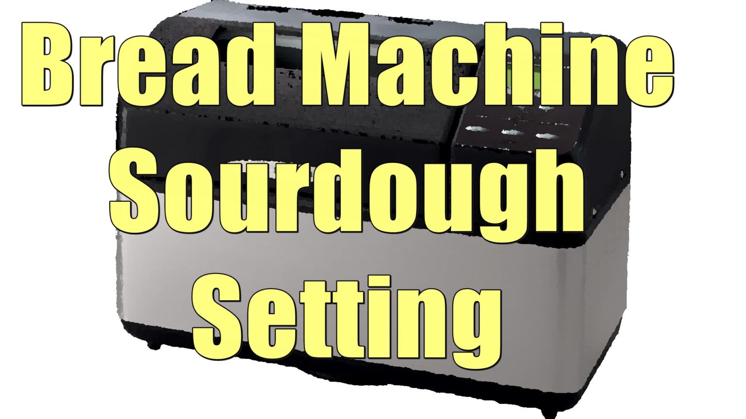 Best Bread Machines With Settings For Sourdough